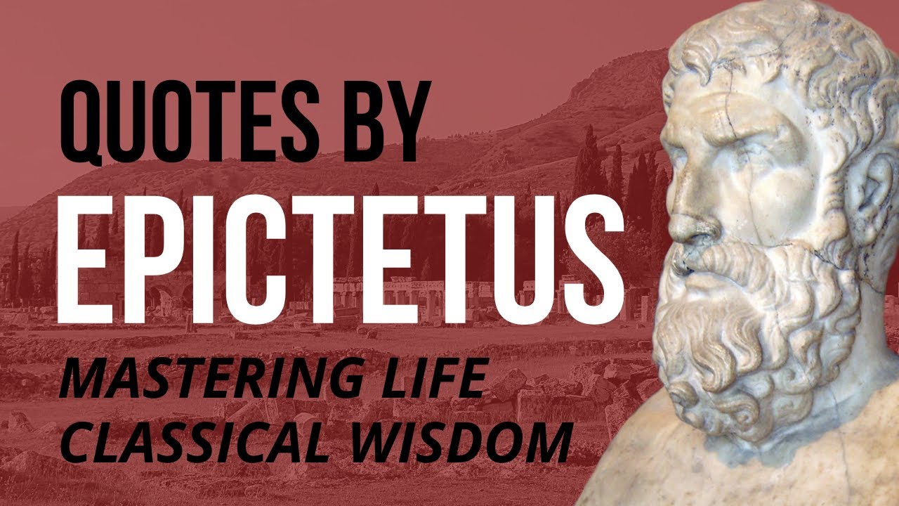 EPICTETUS Quotes - MASTERING LIFE