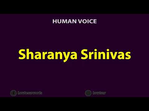 How To Pronounce Sharanya Srinivas