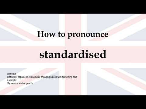 How to pronounce 'standardised' + meaning