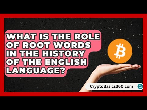 What Is the Role of Root Words in the History of the English Language? | The Daily Definition News