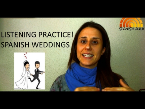 Listening Practice! Spanish Weddings!