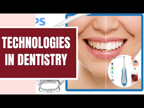 Technologies in Dentistry | New techniques used by modern Dentist| How dental field changing