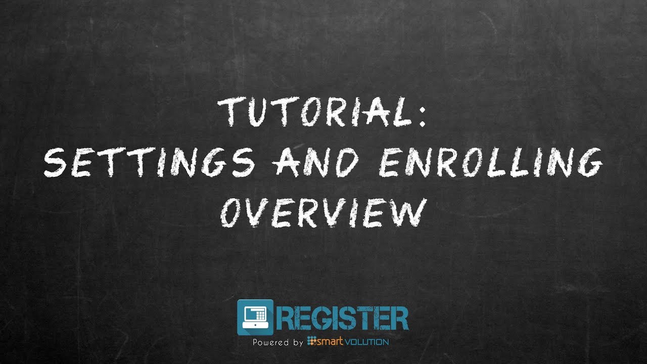 Register Tutorial #10 - Settings & Enrolling Overview