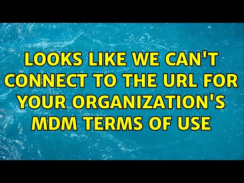 looks like we can't connect to the URL for your organization's MDM terms of use (4 Solutions!!)