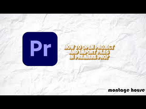 How to open project and import files in Adobe premiere pro?