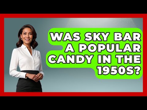 Was Sky Bar A Popular Candy In The 1950s? - Im a 50s Baby