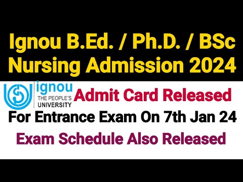 Ignou Admit Card Released For B.ed / Ph D / BSc Nursing Entrance Exam 2024 || Big Update