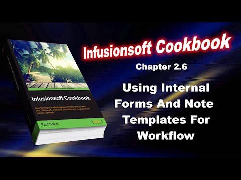 Infusionsoft Cookbook - Chapter 2.6 - Using Internal Forms And Note Templates For Workflow