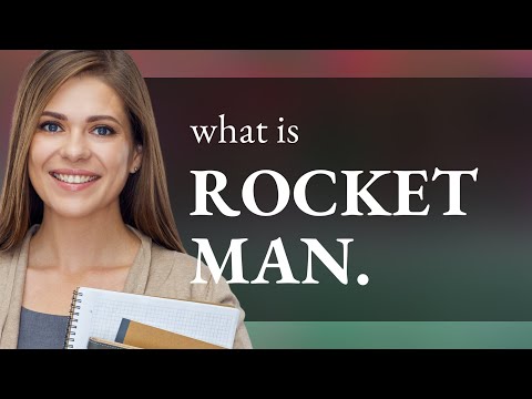 Understanding "Rocket Man": A Deep Dive into the Phrase