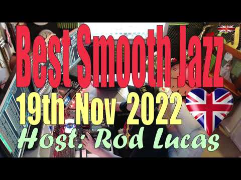 Best Smooth Jazz - London: Host Rod Lucas (19th Nov 2022)