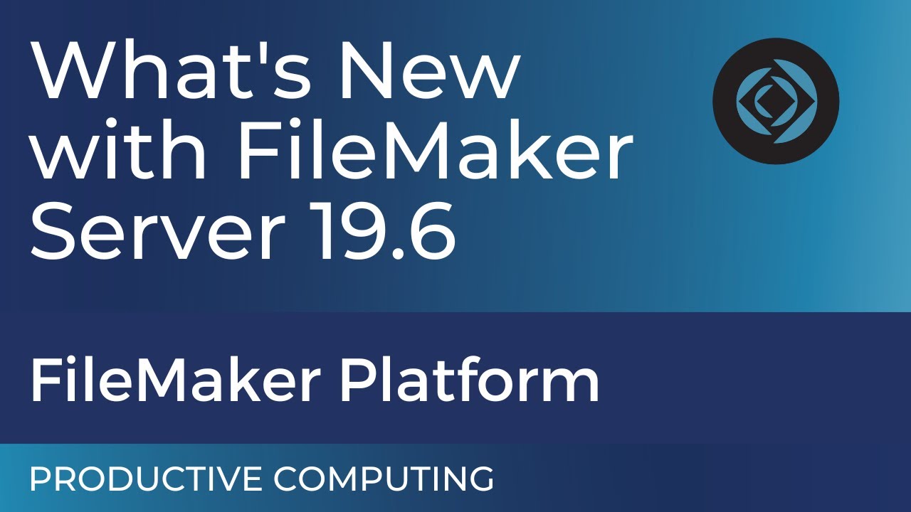 Introducing Claris FileMaker SERVER 19.6 New Features What You Need To Know