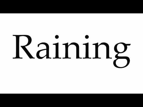 How to Pronounce Raining