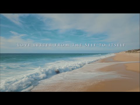 Love letter from the Self to Itself -- Spoken words with gentle music