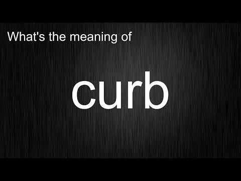 What's the meaning of "curb", How to pronounce curb?
