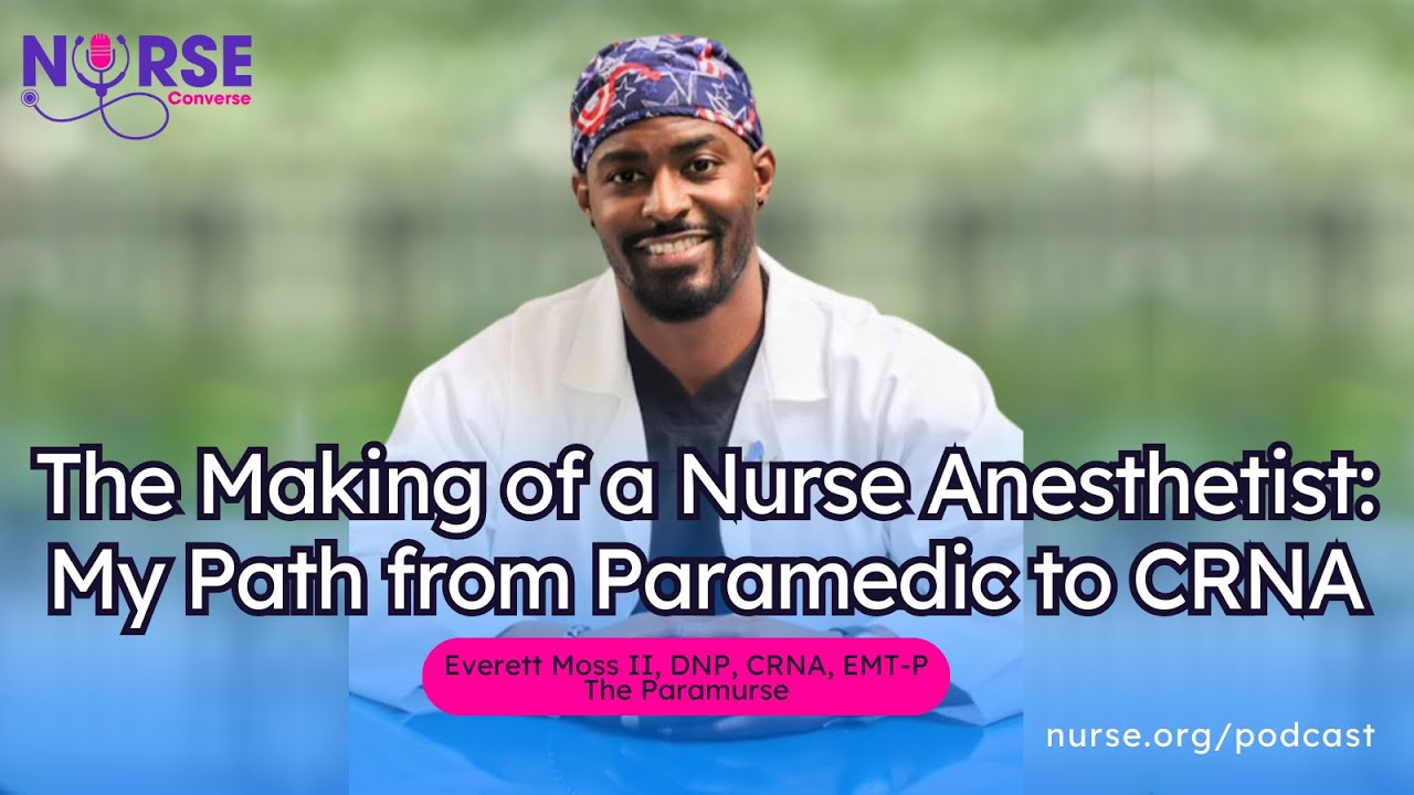 The Making of a Nurse Anesthetist: My Path from Paramedic to CRNA (With Everett Moss II, DNP, CRNA)