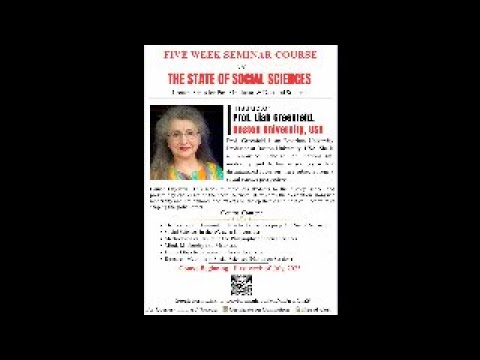 Understanding the State of Social Sciences: A Five Week Online Course Series by Prof Liah Greenfeld*