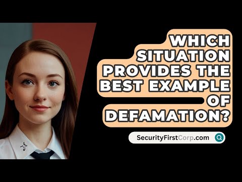 Which Situation Provides The Best Example Of Defamation? - SecurityFirstCorp.com