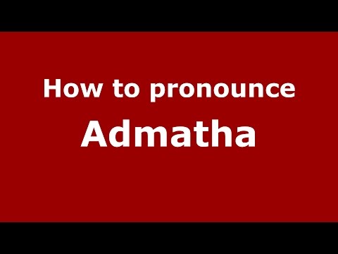 How to pronounce Admatha (American English/US) - PronounceNames.com