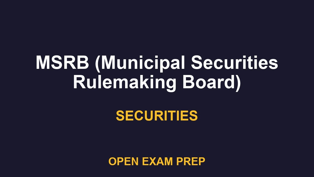 What is MSRB (Municipal Securities Rulemaking Board)? | SIE, SERIES7, SERIES52 Exam Prep