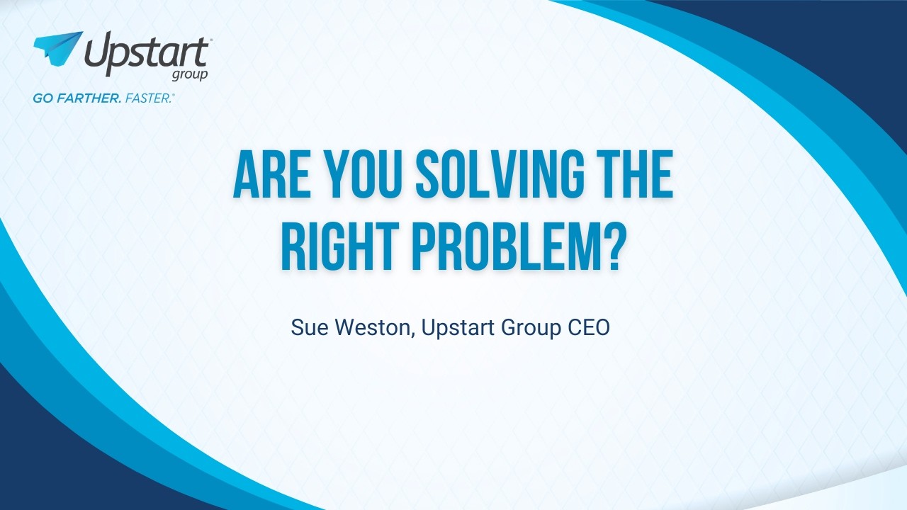 Are you solving the right problem? | Upstart Group