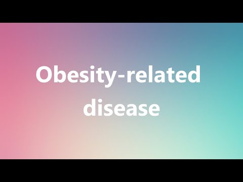 Obesity-related disease - Medical Meaning and Pronunciation