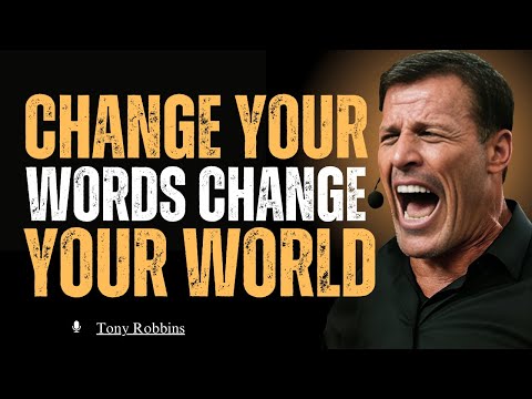 🔥 "Change Your Words, Change Your World" – Tony Robbins | Full Motivational Speech 🔥