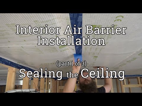 Interior Air Barrier Installation (1/3) Ceiling