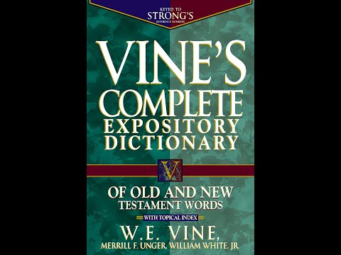 "Vine's Complete Expository Dictionary of Old and New Testament Words" By W.E. Vine