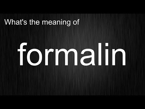 What's the meaning of "formalin", How to pronounce formalin?