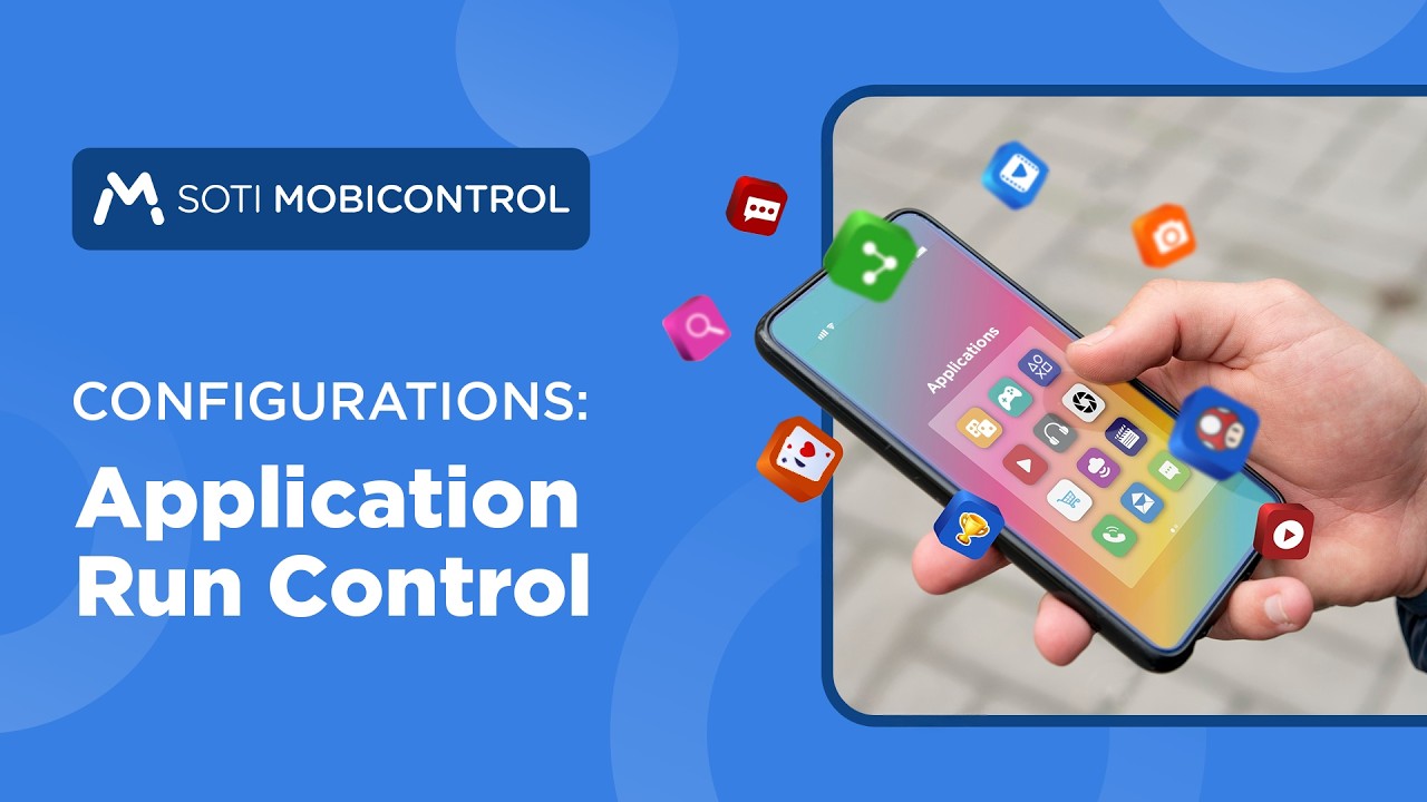 SOTI MobiControl | Configurations – Using Application Run Control