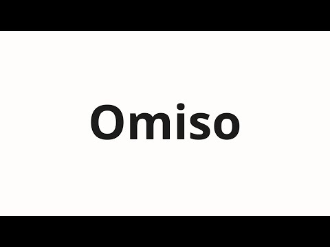 How to pronounce Omiso
