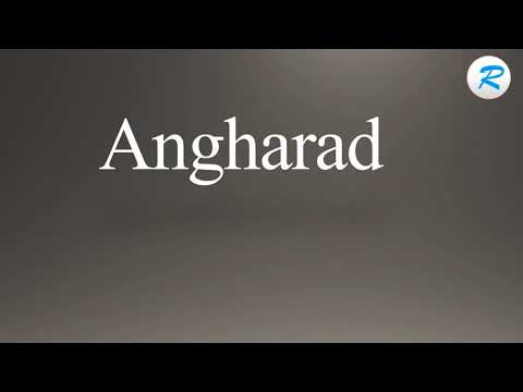 How to pronounce Angharad