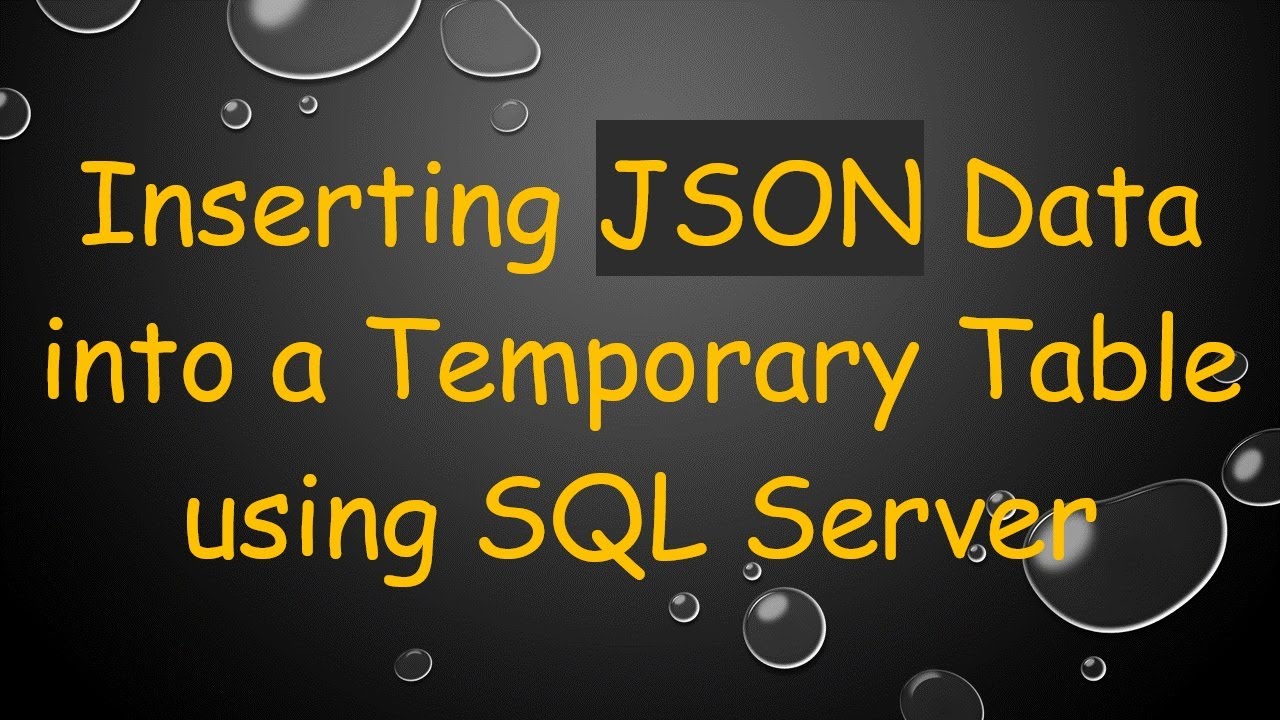 Inserting JSON Data into a Temporary Table using SQL Server