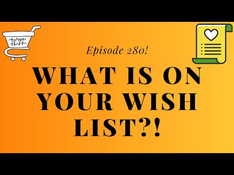 What is on YOUR wish list?! - Episode 280