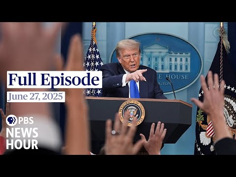PBS News Hour full episode, June 27, 2025