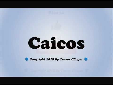How To Pronounce Caicos