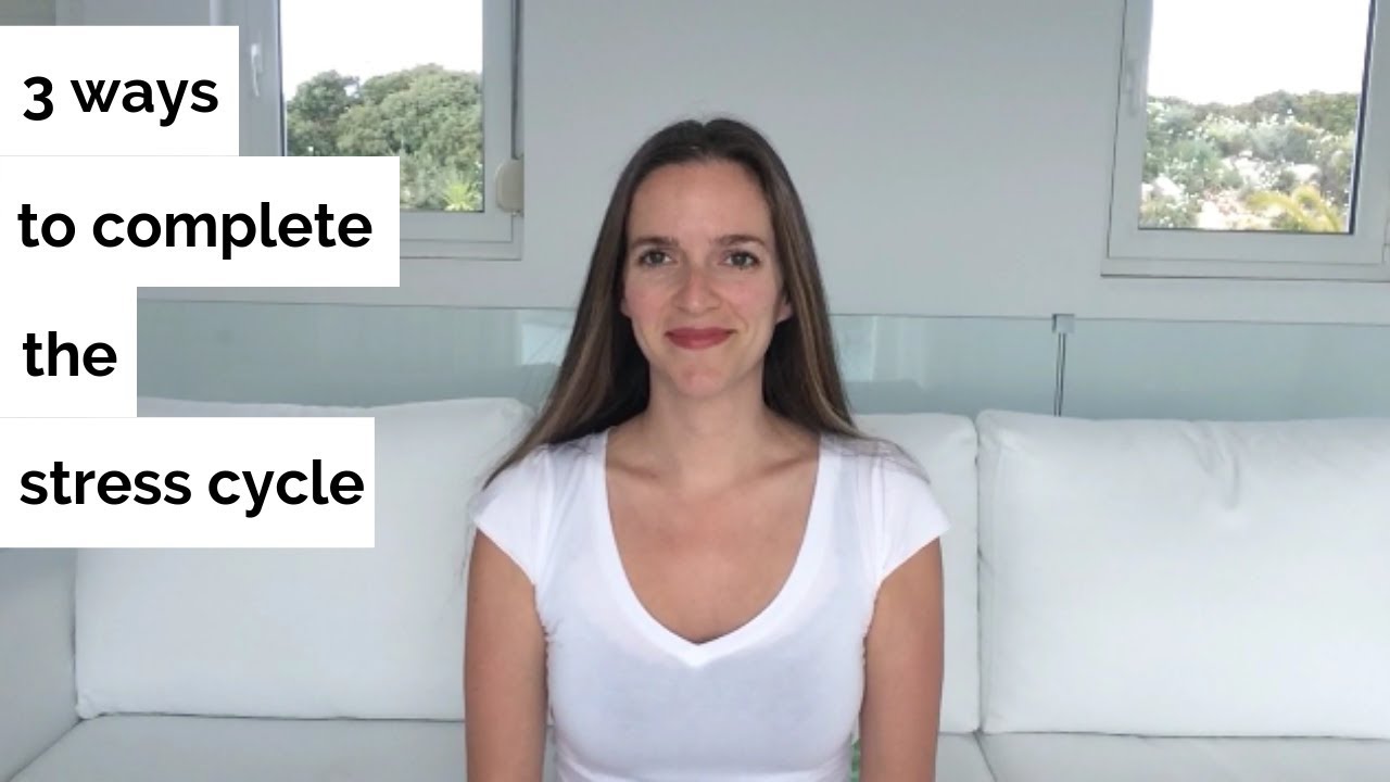 How to De-stress - Complete the Stress Cycle
