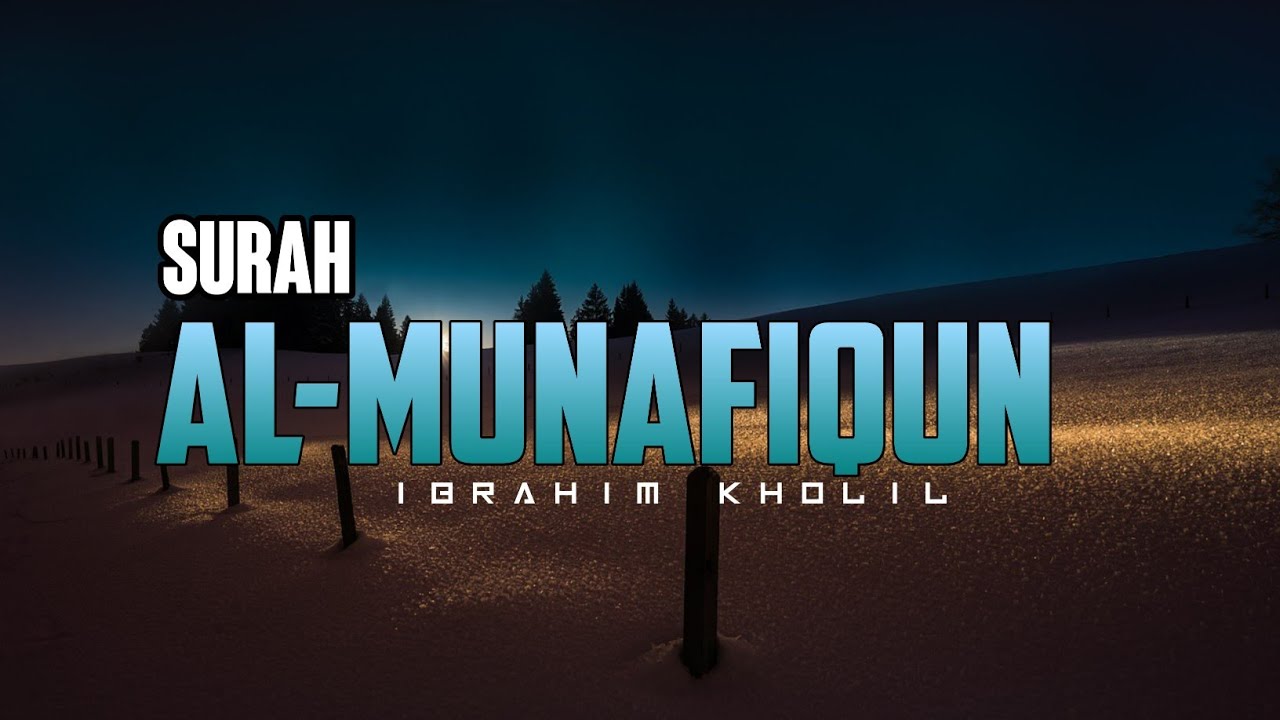Surah Al Munafiqun Full سوره المنافقون By Sheikh Ibrahim kholil Full HD