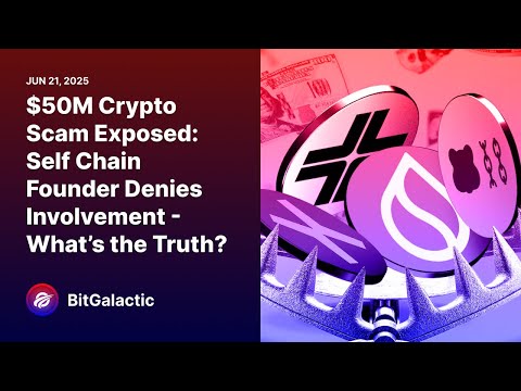 $50M Crypto Scam Exposed: Self Chain Founder Denies Involvement - What’s the Truth?