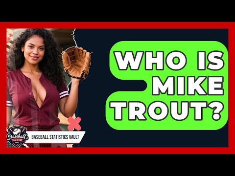 Who Is Mike Trout? | Baseball Statistics Vault News
