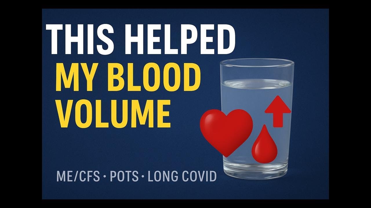 Boosting Blood Volume in ME/CFS, POTS & Long Covid: What Helped Me