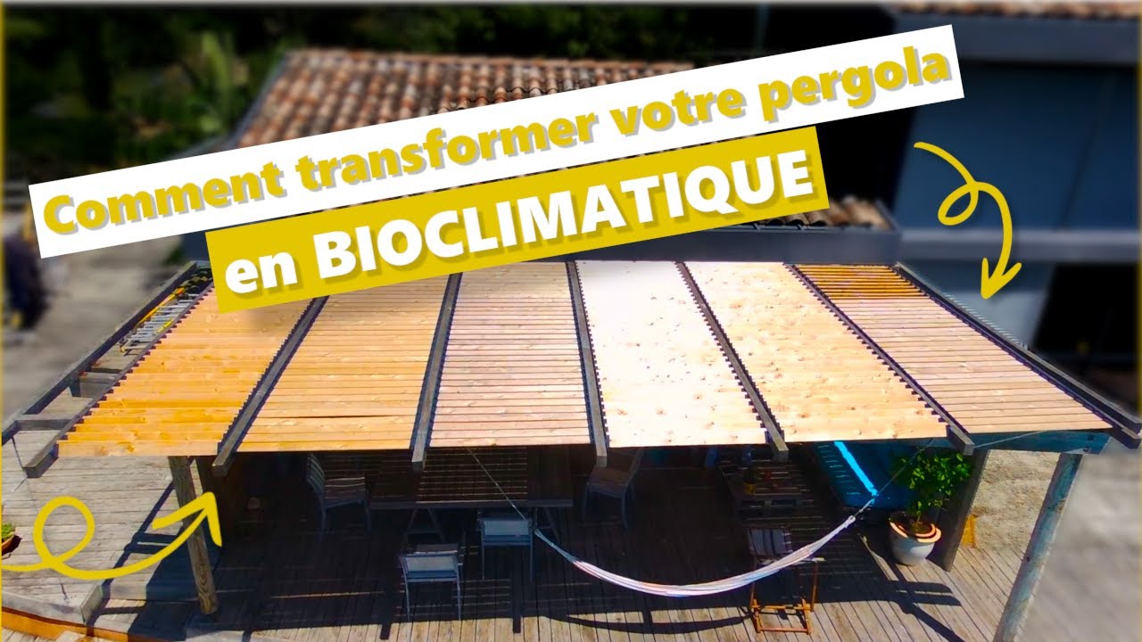 Comment transformer votre pergola en Bioclimatique