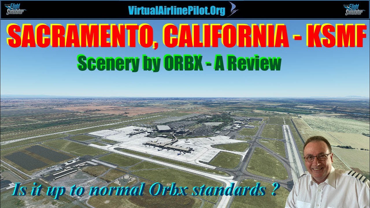 [MSFS2020] | SACRAMENTO, CALIFORNIA - SCENERY BY ORBX | IS IT UP TO NORMAL ORBX STANDARDS ?