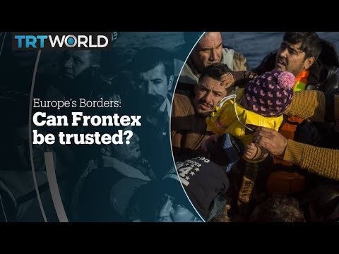 EUROPE’S BORDERS: Can Frontex be trusted?