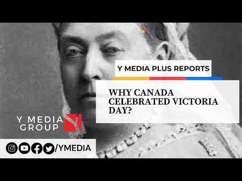 WHY CANADA CELEBRATED VICTORIA DAY