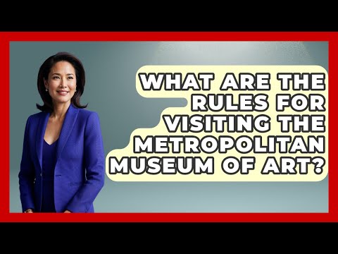 What Are The Rules For Visiting The Metropolitan Museum Of Art? - United States Revealed