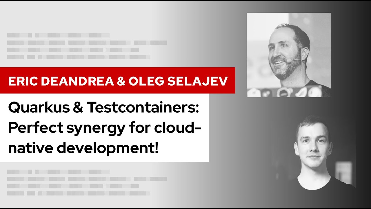Quarkus & Testcontainers - Perfect synergy for cloud-native development |DevNation Tech Talk