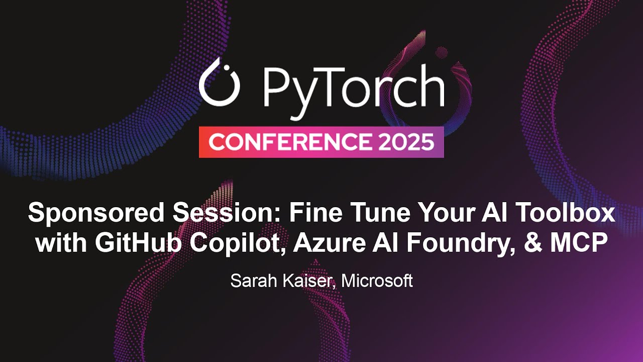 Sponsored Session: Fine Tune Your AI Toolbox with GitHub Copilot, Azure AI Foundry... - Sarah Kaiser