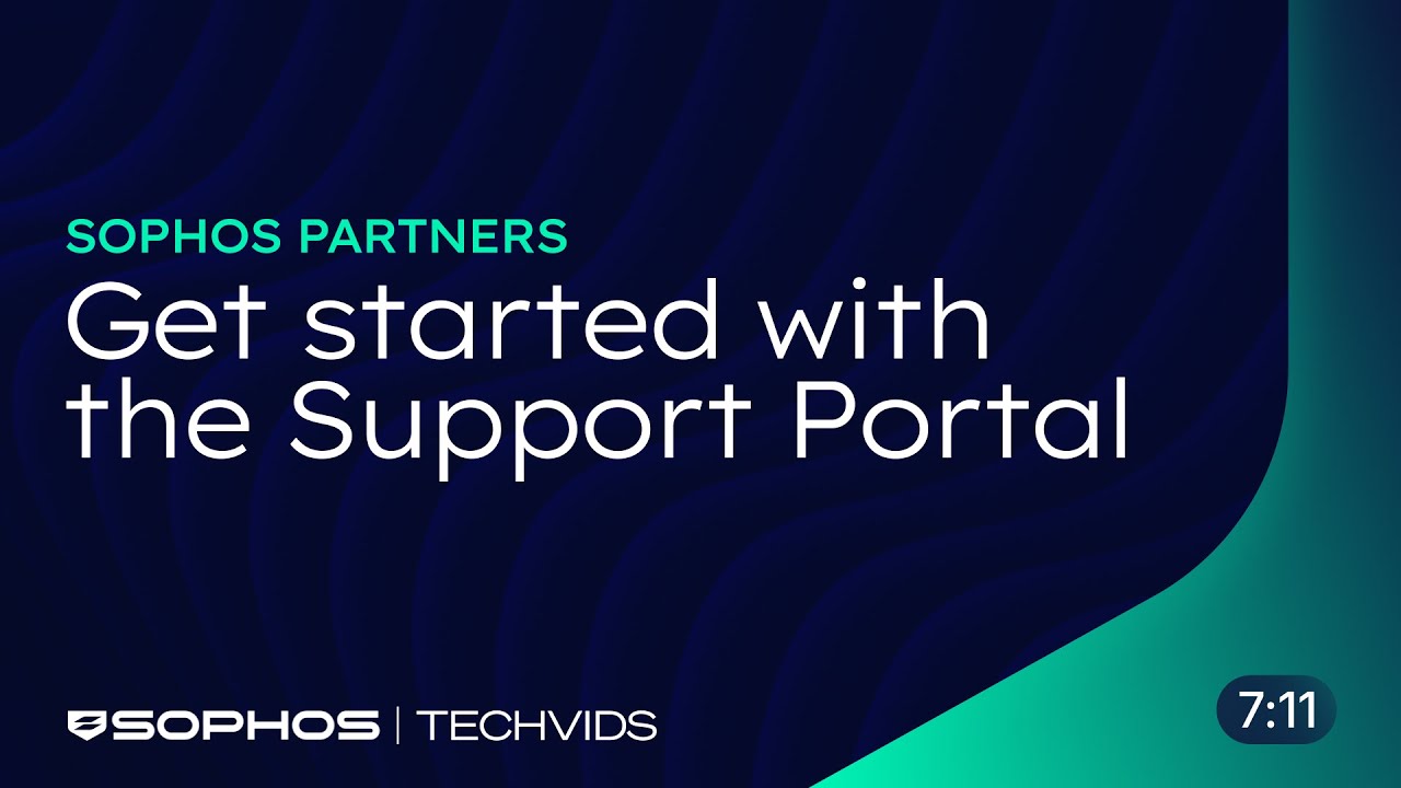 Sophos Partners: Get started with the Support Portal