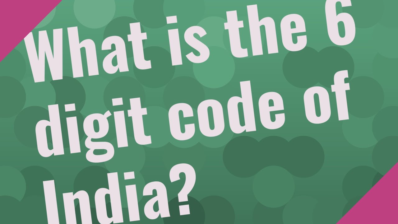 What is the 6 digit code of India?